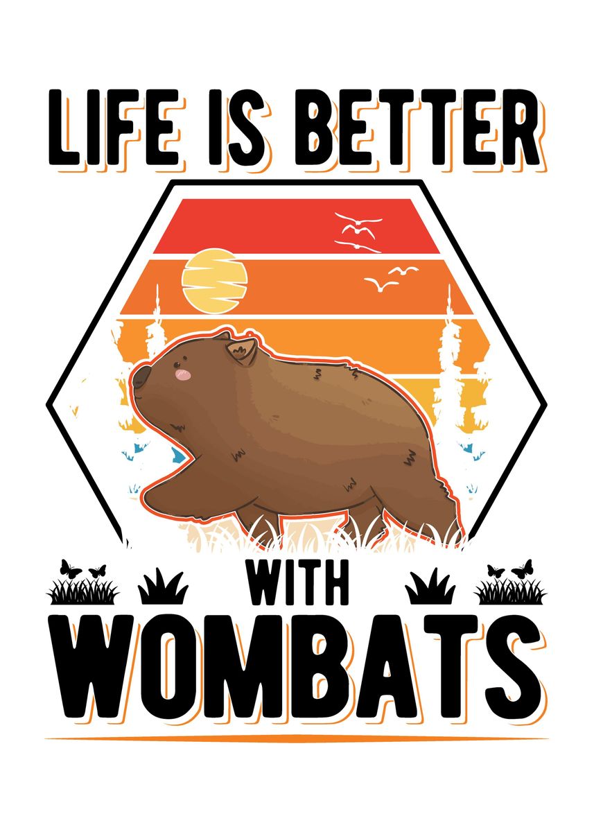 'Life Is Better With Wombat' Poster, picture, metal print, paint by ...