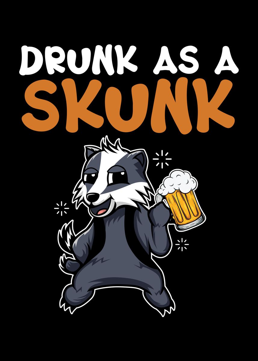 'Drunk As A Skunk' Poster, picture, metal print, paint by NAO | Displate