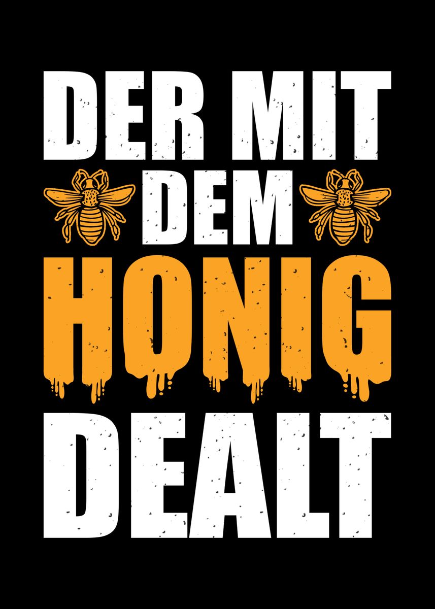 'Der mit dem Honig dealt' Poster, picture, metal print, paint by ...