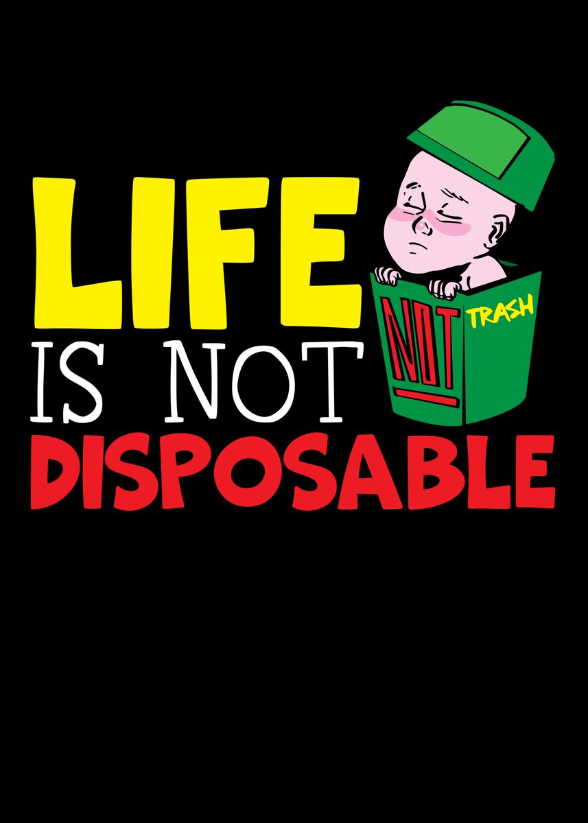 'Life Is Not Disposable' Poster, picture, metal print, paint by NAO ...