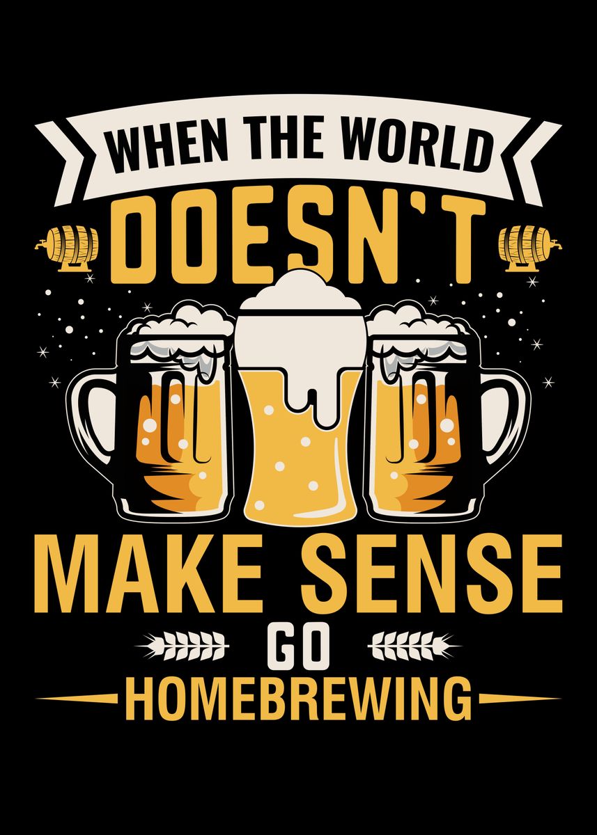 'Go Homebrewing' Poster, picture, metal print, paint by Lukes Pixel ...