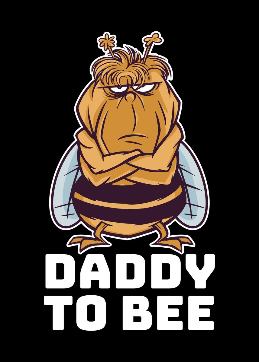 'Bee Daddy' Poster by CatRobot | Displate