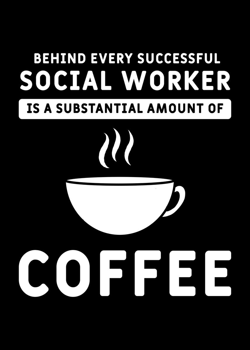 'Social Worker Caffeine' Poster, picture, metal print, paint by ...