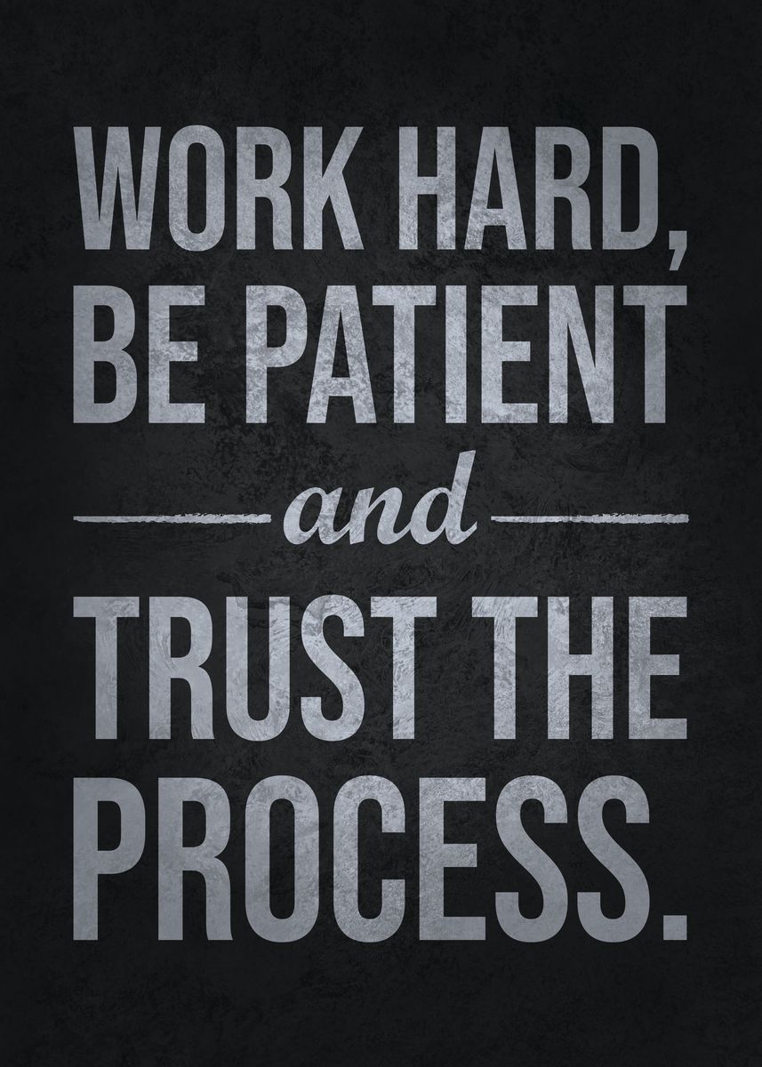 'Work Hard And Be Patient' Poster, picture, metal print, paint by CHAN ...