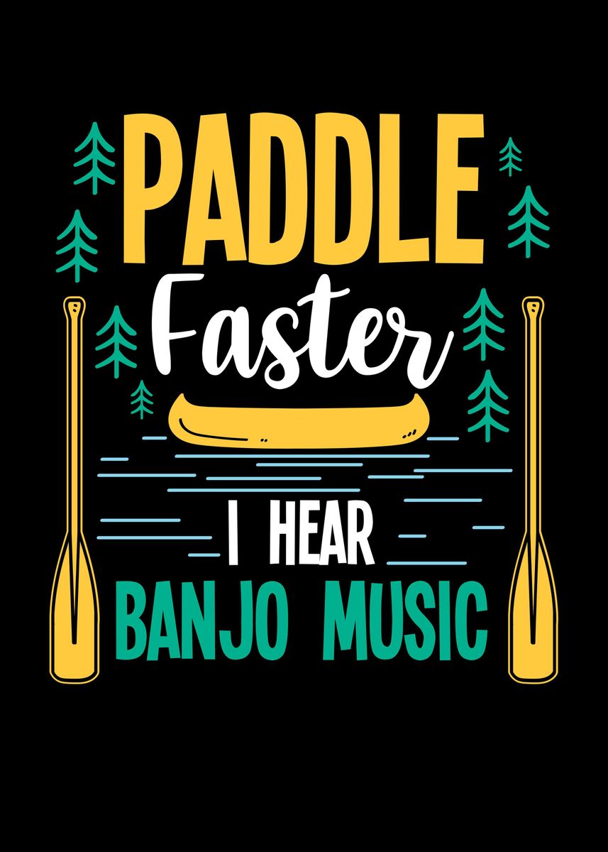 'Paddle Faster I Hear Banjo' Poster, picture, metal print, paint by Uwe ...