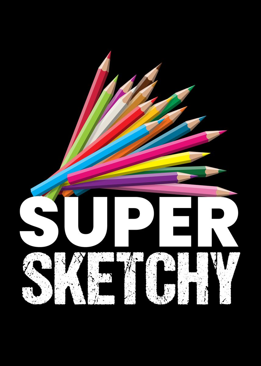 'Super Sketchy Drawing Art' Poster, picture, metal print, paint by ...