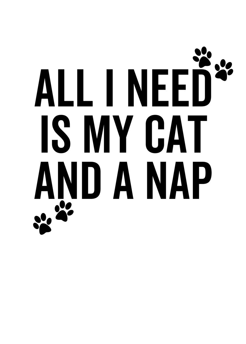 All I Need Is My Cat And A Poster Picture Metal Print Paint By all-i-need-is-my-cat-and-a-poster-picture-metal-print-paint-by
