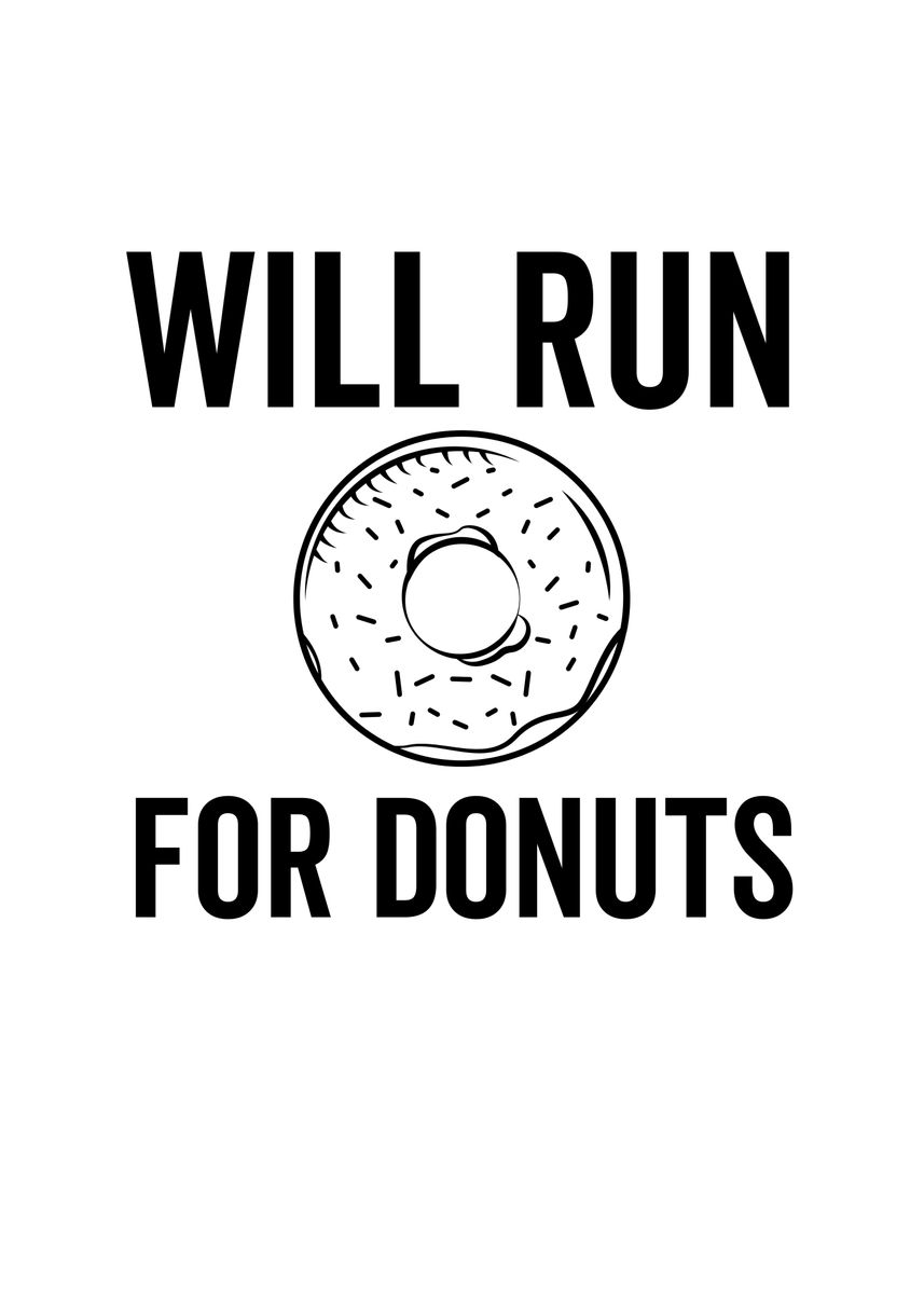 'Will Run For Donuts' Poster, picture, metal print, paint by Francois ...