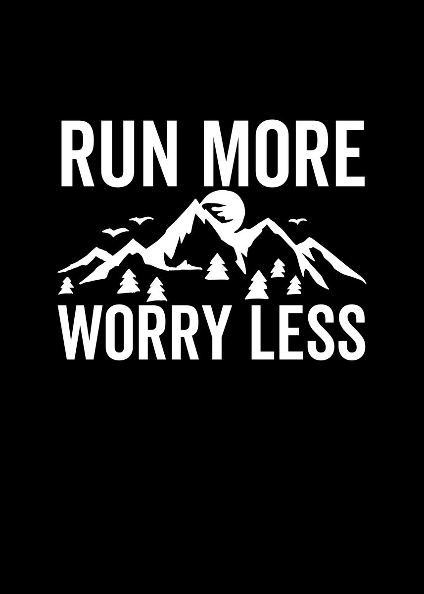'Run More Worry Less' Poster, picture, metal print, paint by Francois ...