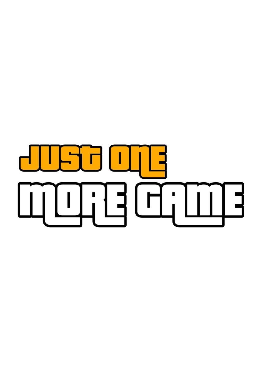 'Just One More Game' Poster, picture, metal print, paint by Vicky ...