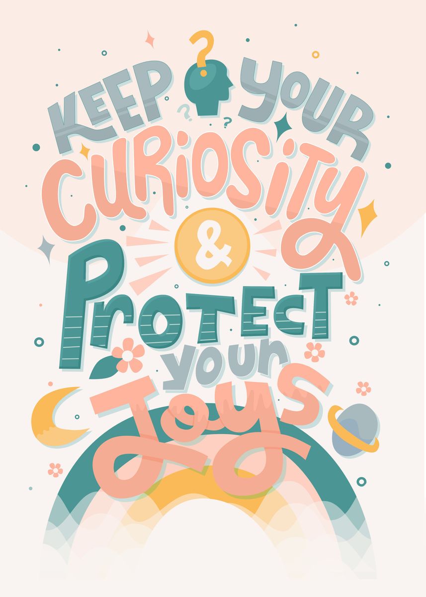 'Keep Your Curiosity' Poster, picture, metal print, paint by Shahirah ...