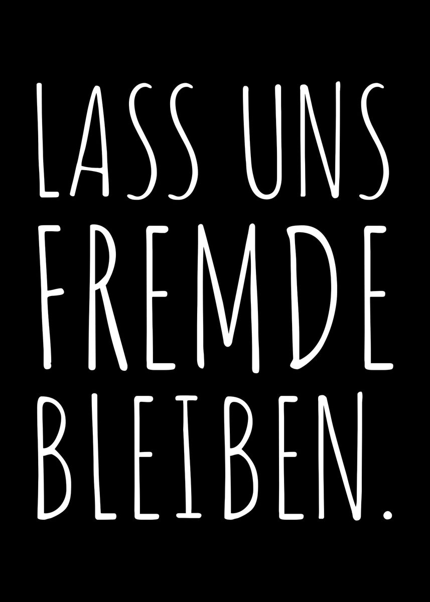 'Lass Uns Fremde Bleiben' Poster by EDventures | Displate