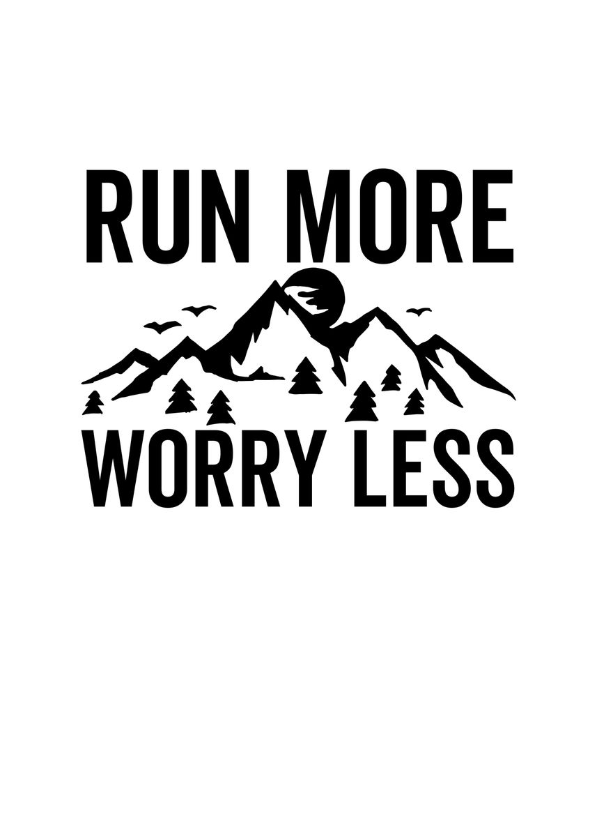 'Run More Worry Less' Poster, picture, metal print, paint by Francois ...