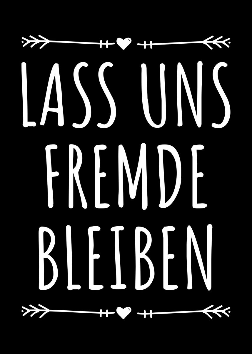 'Lass Uns Fremde Bleiben' Poster, picture, metal print, paint by ...