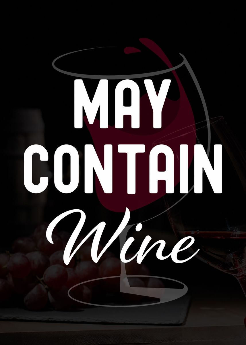 'May Contain Wine' Poster, picture, metal print, paint by 84PixelDesign ...