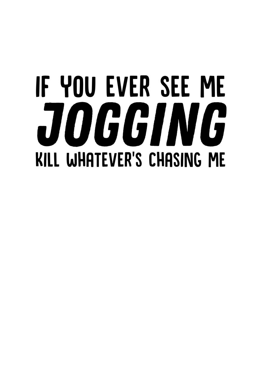 'If You Ever See Me Jogging' Poster by TheLoneAlchemist | Displate