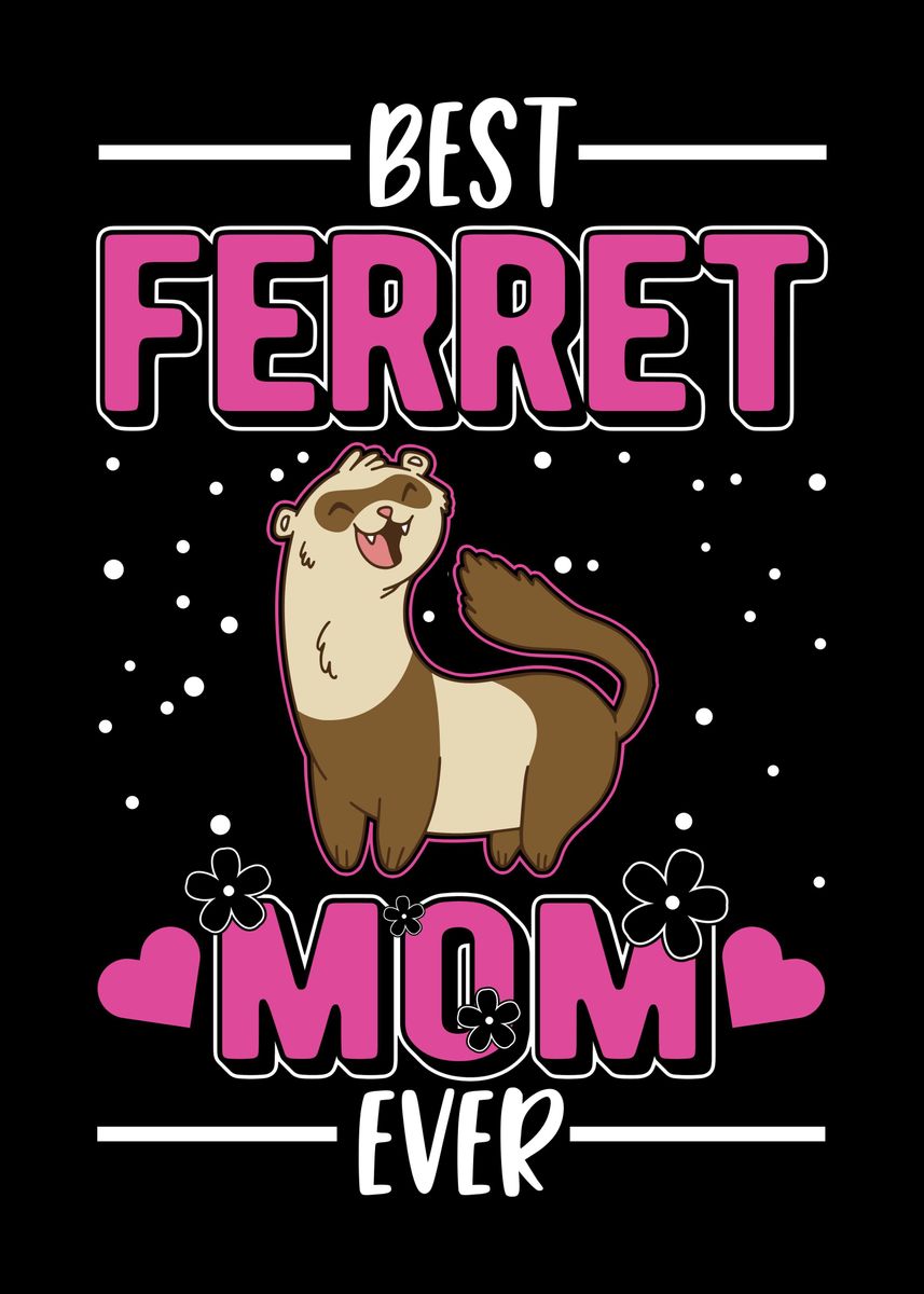 'Best Ferret Mom Ever' Poster, picture, metal print, paint by ...