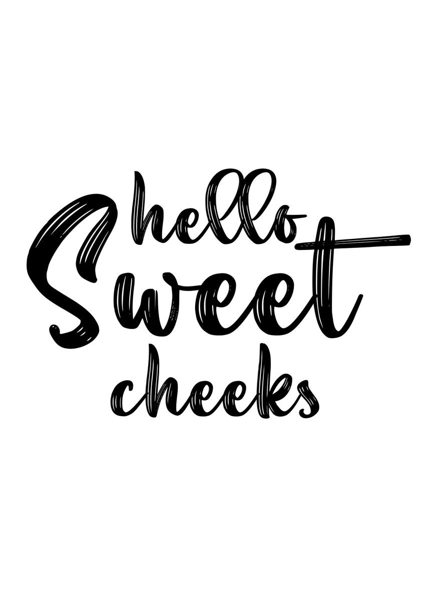 'Hello Sweet Cheeks' Poster, picture, metal print, paint by Nae | Displate