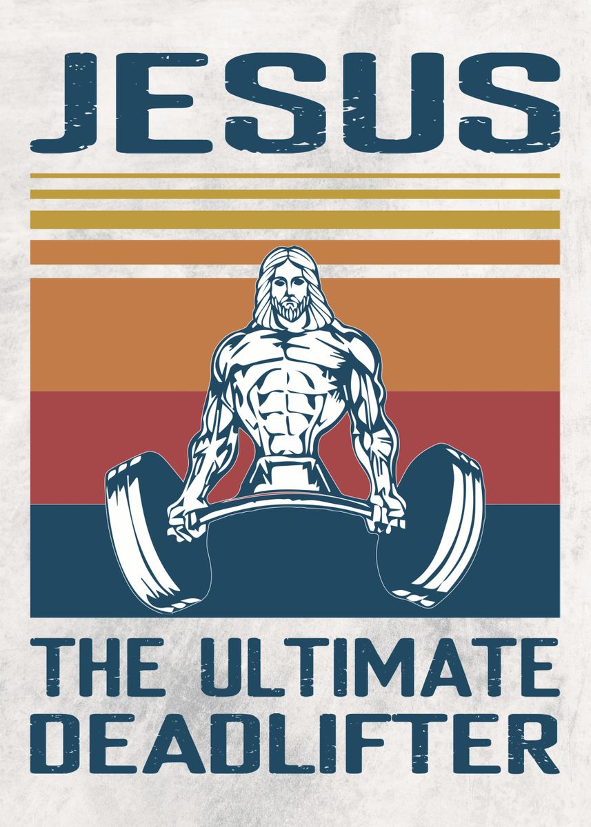 'Jesus The Deadlifter' Poster, picture, metal print, paint by crbn ...
