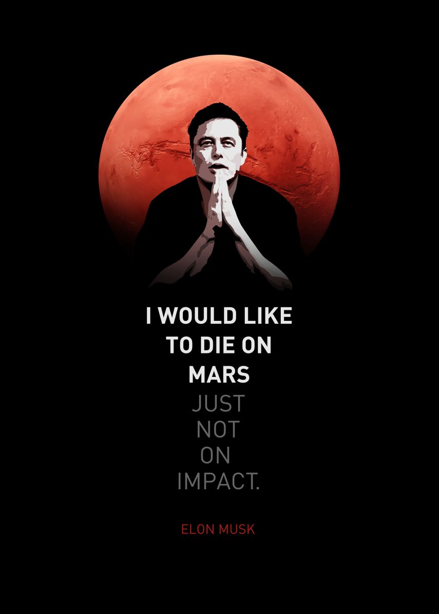 'Elon Musk Mars Quote' Poster, picture, metal print, paint by Pong ...