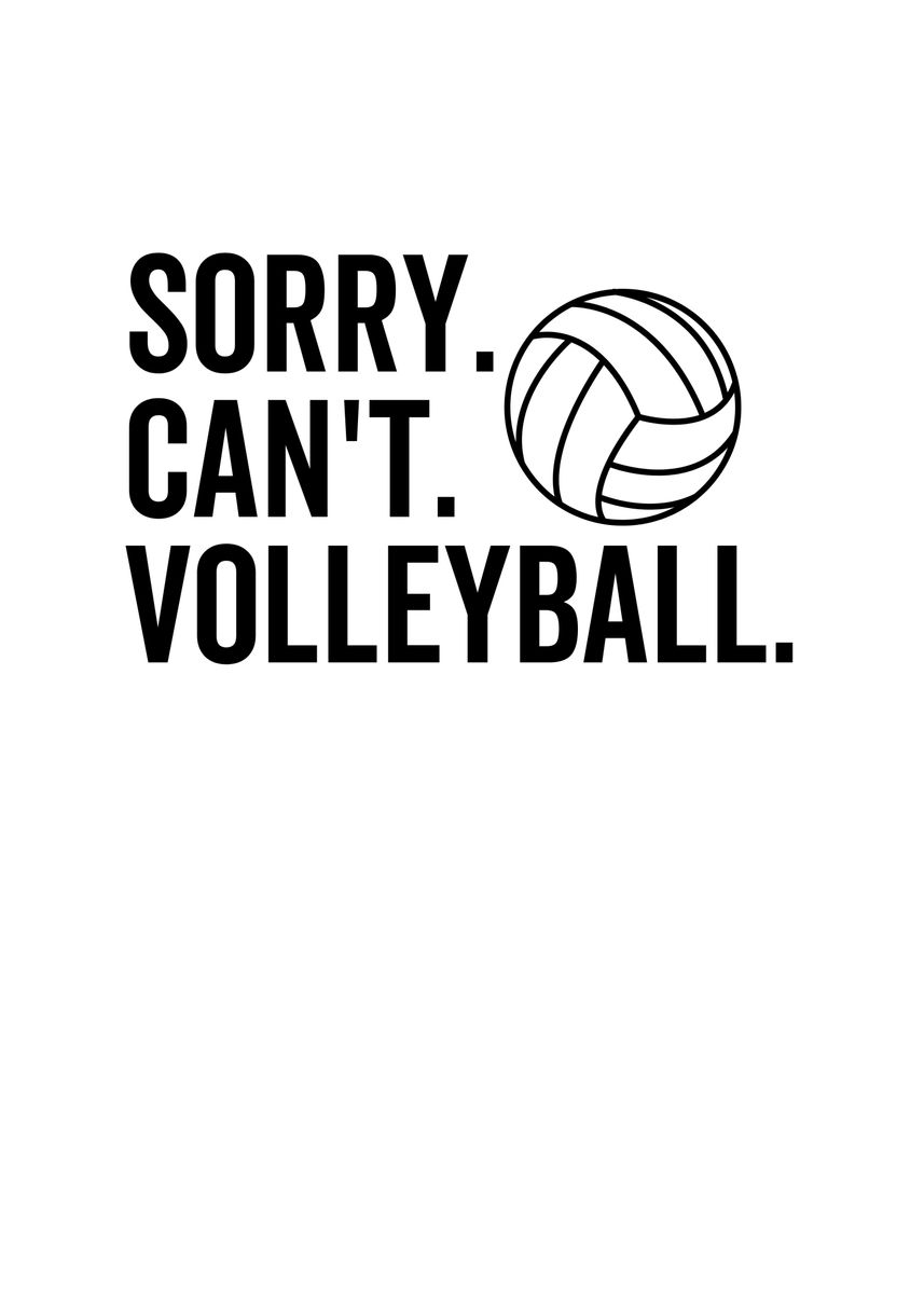 'Sorry Cant Volleyball' Poster, picture, metal print, paint by Francois ...