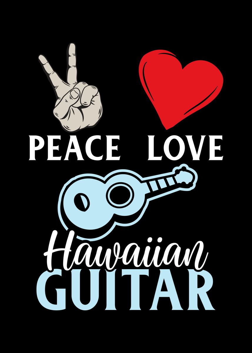 'Peace Love Hawaiian Guitar' Poster, picture, metal print, paint by ...