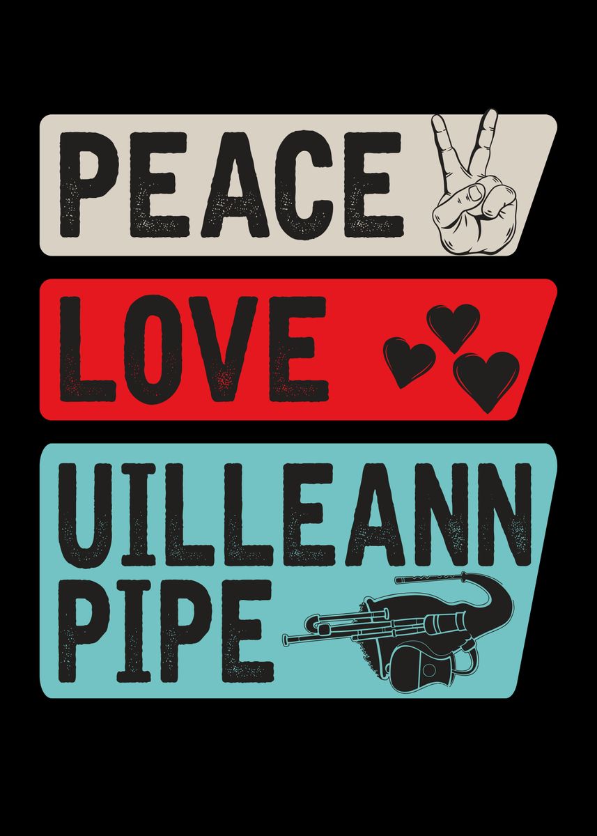 'Peace Love Uilleann Pipe' Poster, picture, metal print, paint by Lukes ...