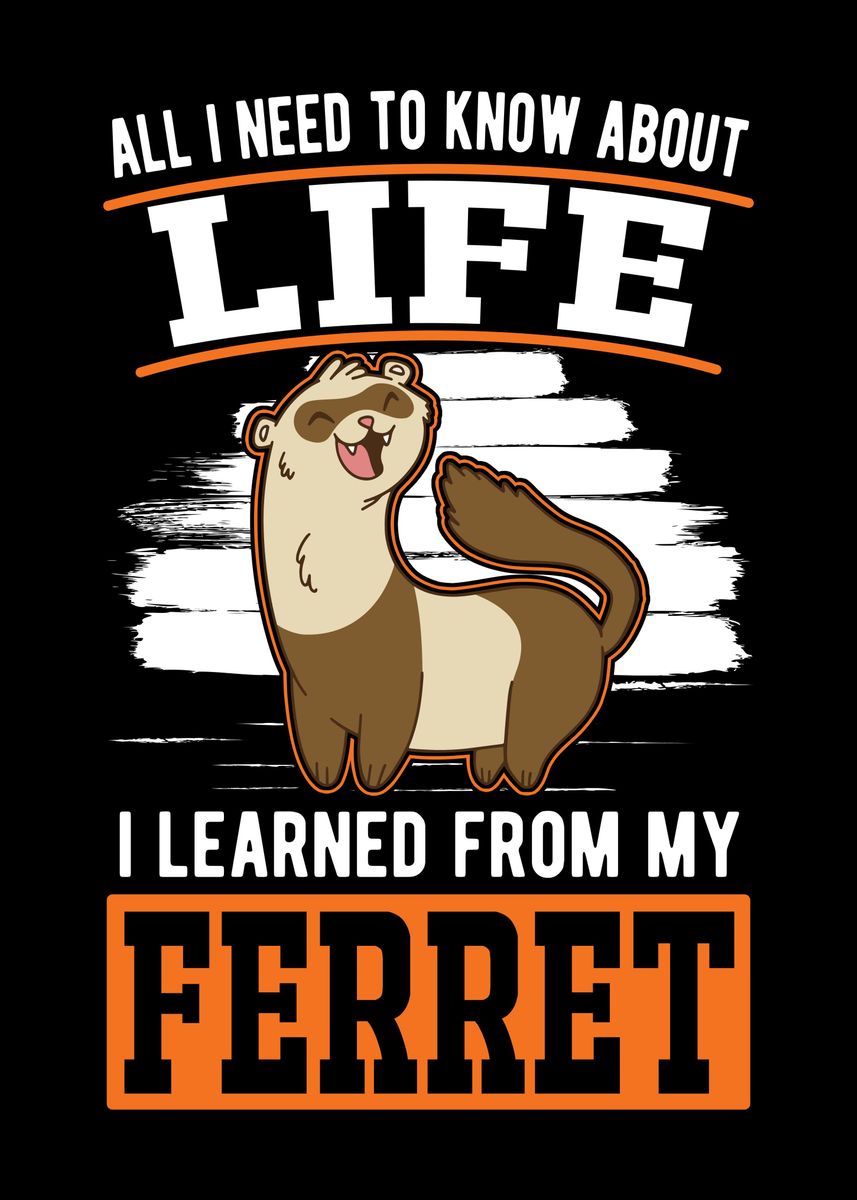 'Ferret Saying' Poster, picture, metal print, paint by FavoritePlates ...