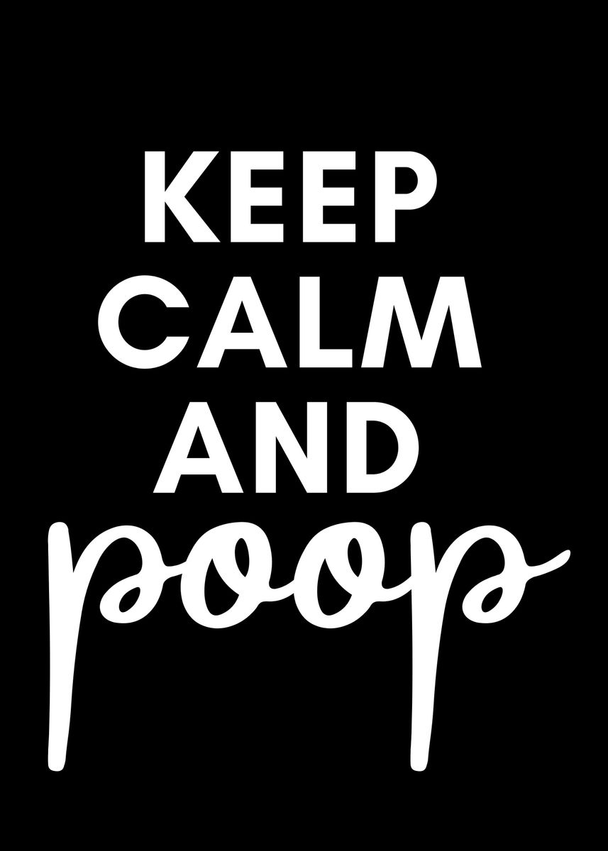 'Keep Calm And Poop' Poster, picture, metal print, paint by Nae | Displate