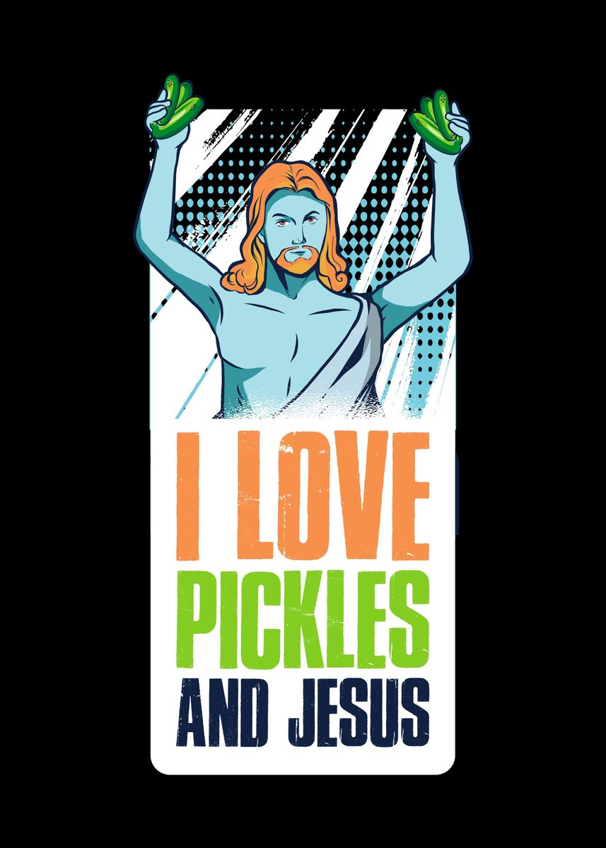 'I Love Pickles And Jesus' Poster, picture, metal print, paint by ...