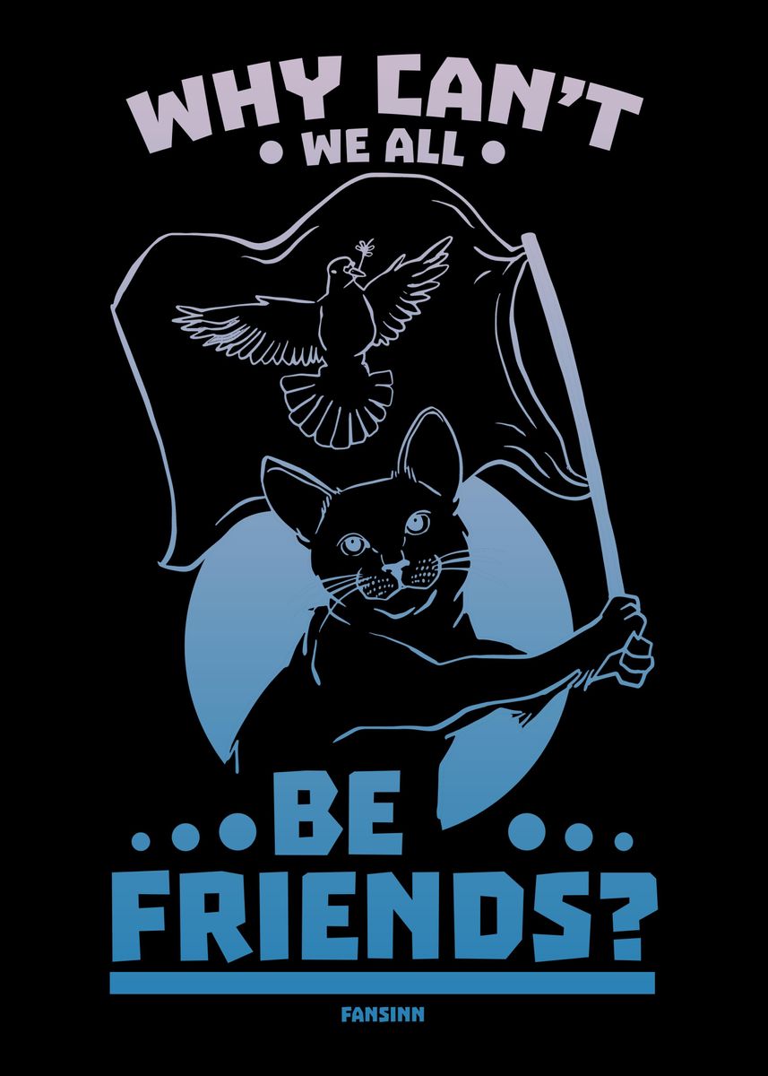 'Why cant we be all friend' Poster by fansinn | Displate