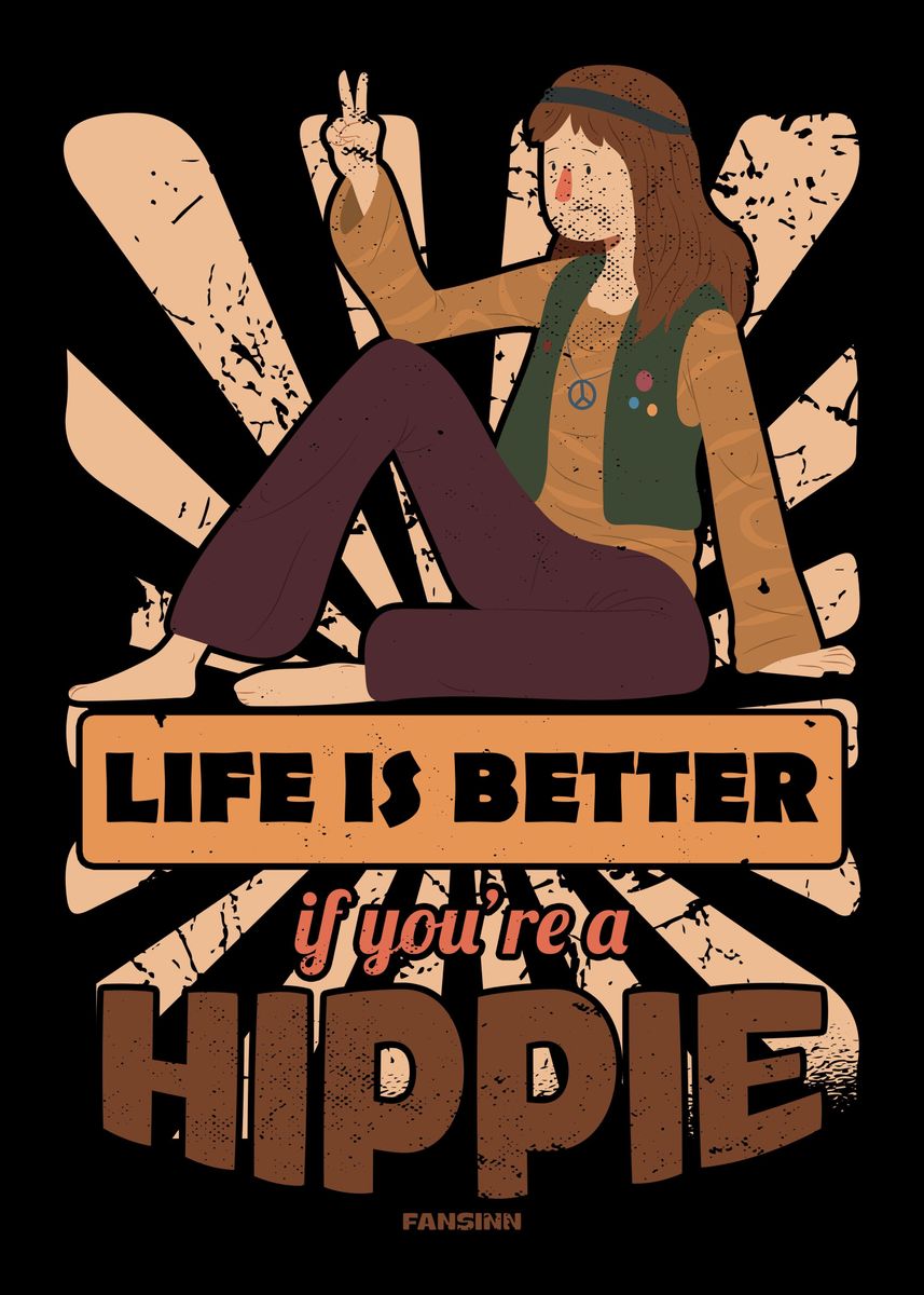 'Life as a hippie is better' Poster by fansinn | Displate