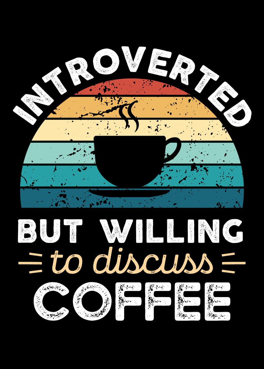 'Introverted Coffee' Poster, picture, metal print, paint by Phil | Displate