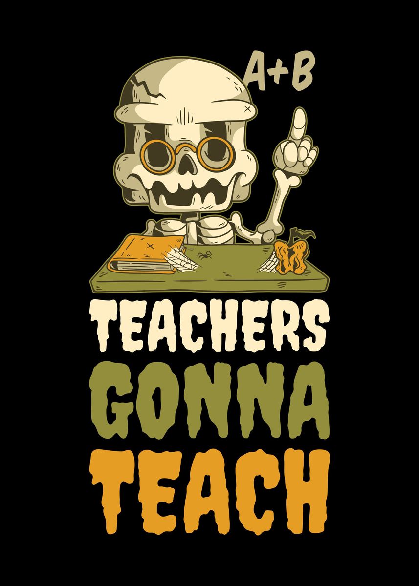 'Teachers Gonna Teach' Poster, picture, metal print, paint by CatRobot | Displate