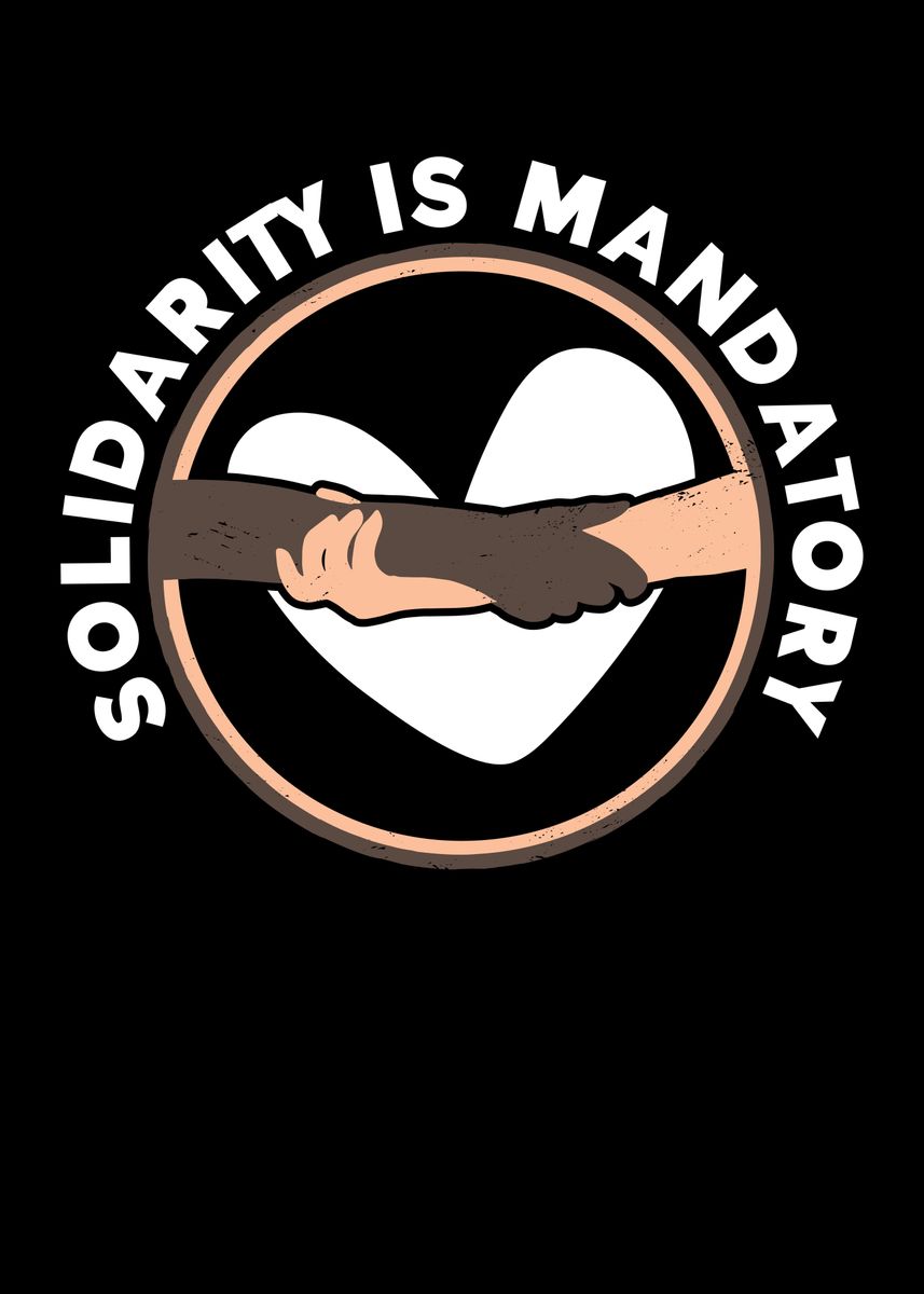 'Solidarity Is Mandatory' Poster, picture, metal print, paint by NAO ...