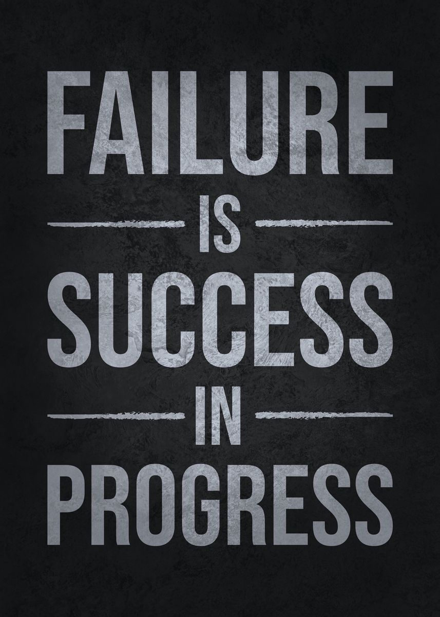'Failure Is Progress' Poster, picture, metal print, paint by CHAN ...