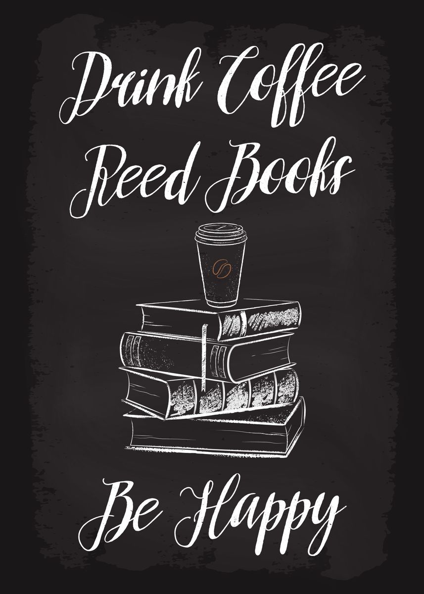 'Coffee Books Be Happy' Poster, picture, metal print, paint by dkDesign ...