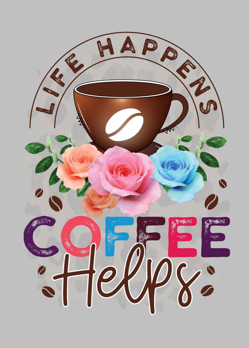 'Life Happens coffee Helps' Poster by hafiz fahmi aldino | Displate
