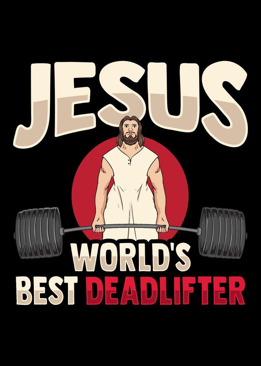 'Jesus Deadlifter' Poster, picture, metal print, paint by Michael ...