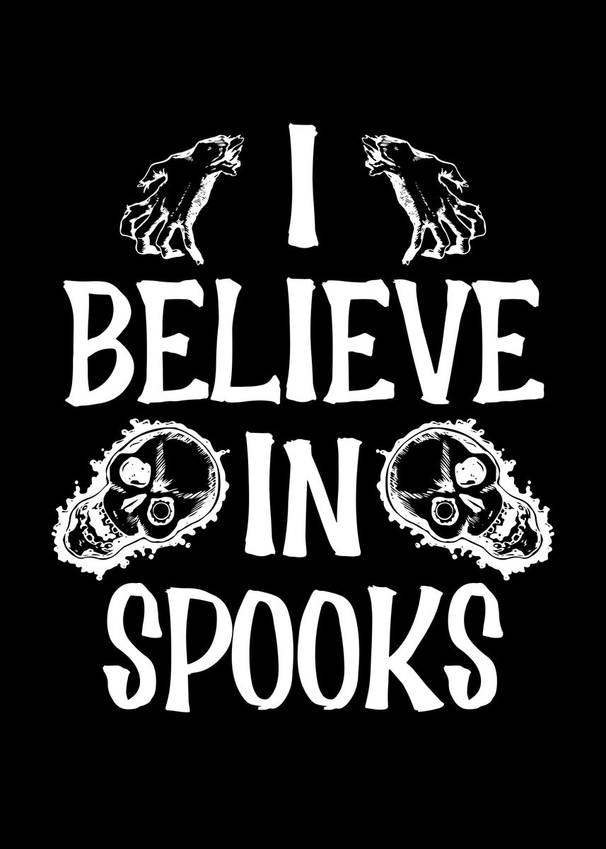 'I believe in spooks' Poster, picture, metal print, paint by BeMi ...