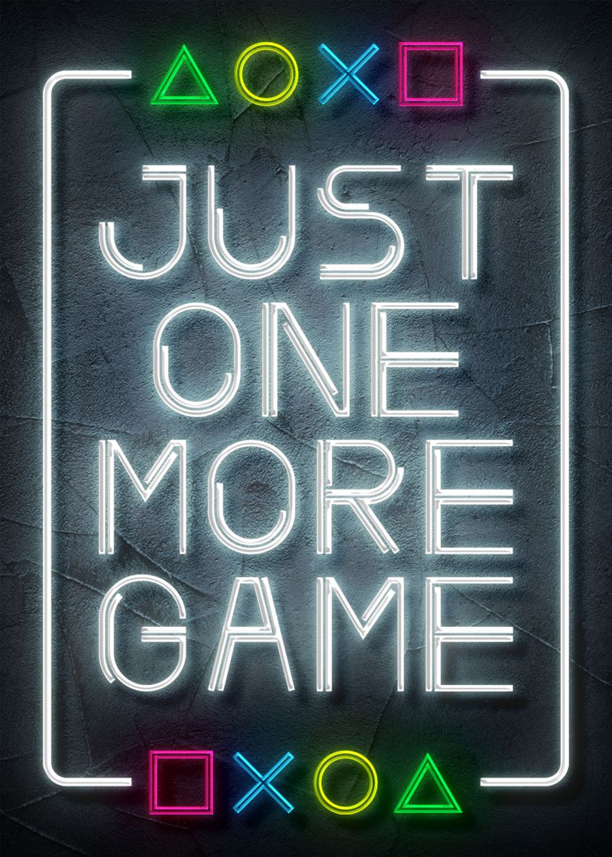 'Just one more game' Poster, picture, metal print, paint by supergaff ...