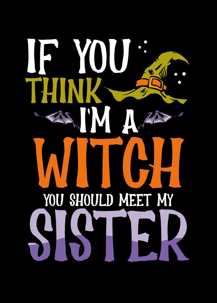 'If you think I am a witch' Poster, picture, metal print, paint by BeMi ...