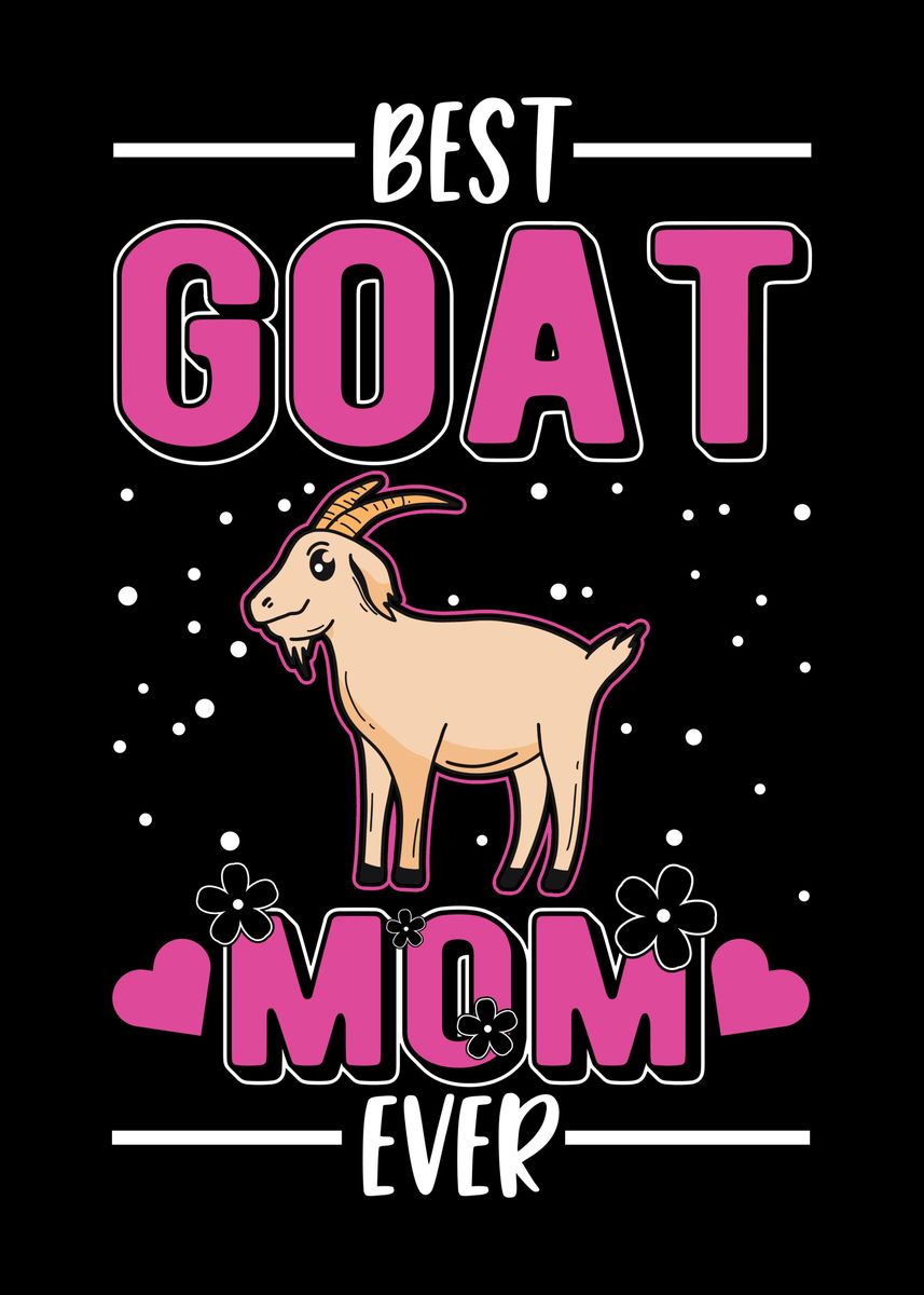 'Best Goat Mom Ever' Poster, picture, metal print, paint by ...