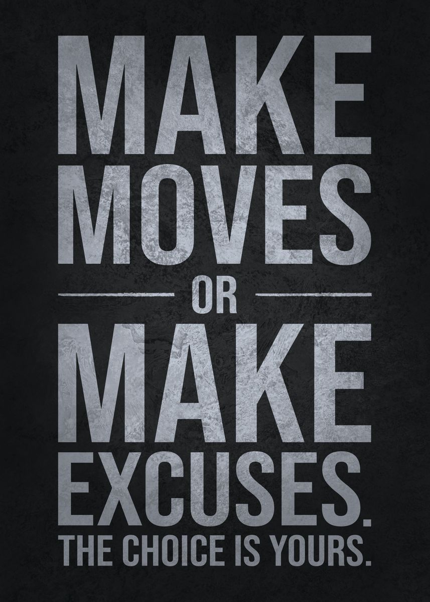 'Make Moves or Excuses' Poster, picture, metal print, paint by CHAN ...