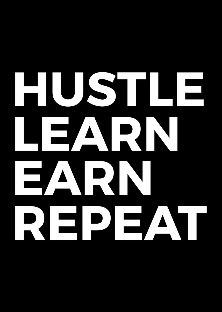 'Hustle Learn Earn Repeat' Poster, picture, metal print, paint by ...