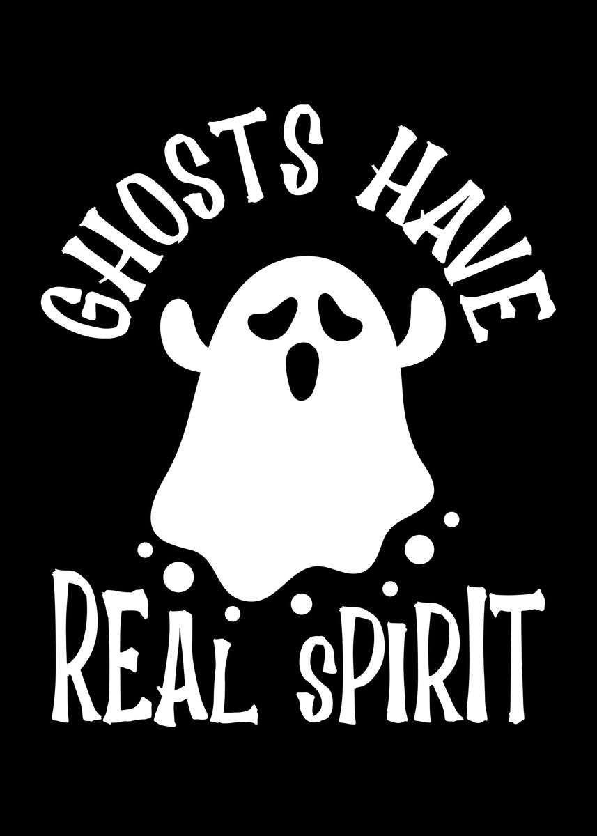 'Ghosts have real spirit' Poster, picture, metal print, paint by BeMi ...