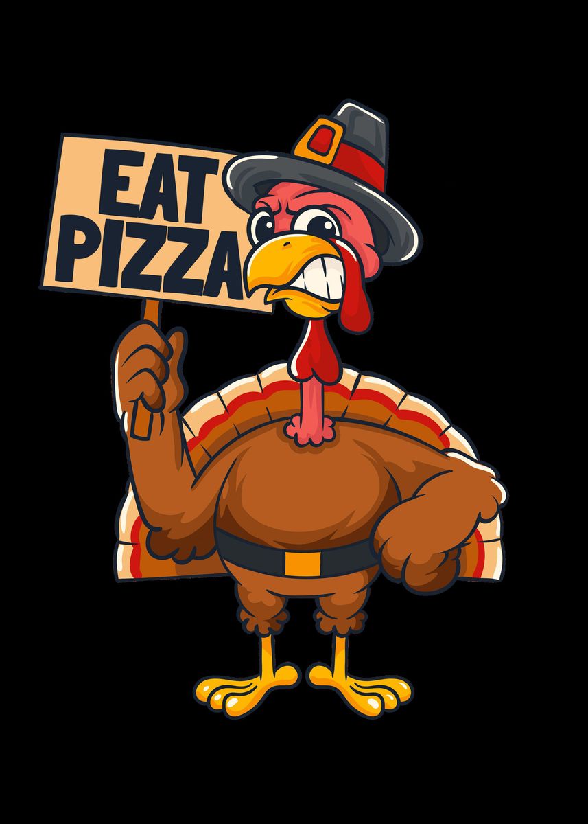 'Eat Pizza Thanksgiving ' Poster, picture, metal print, paint by to42 ...