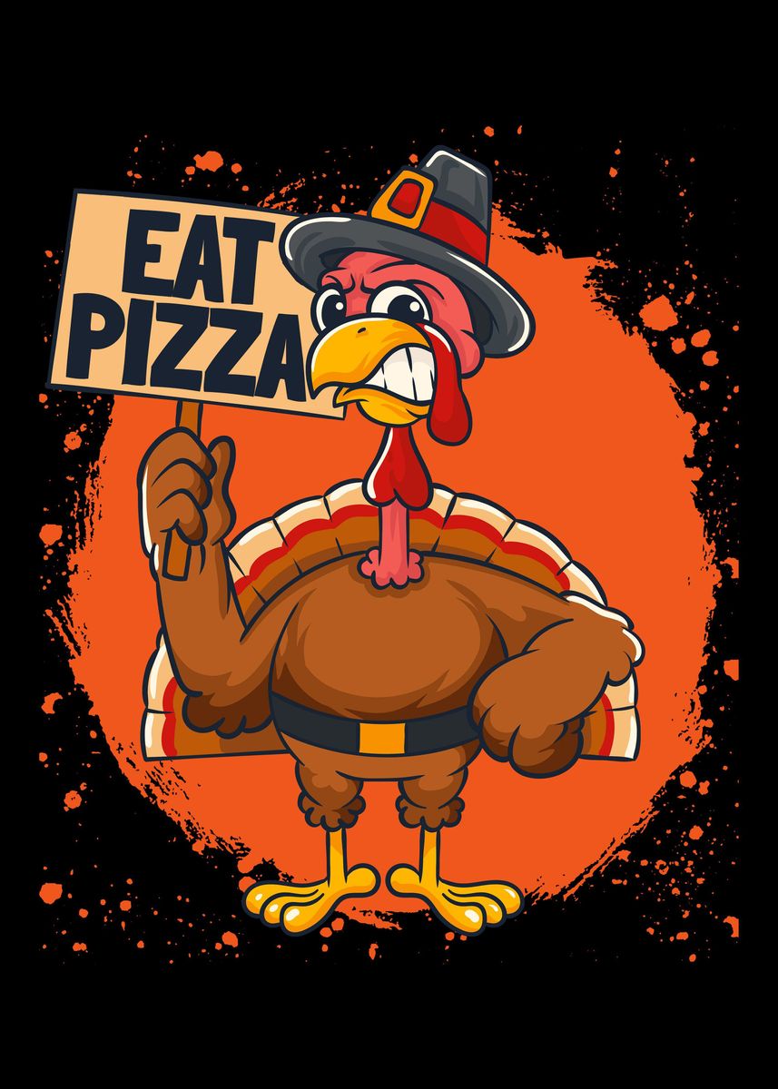 'Eat Pizza Thanksgiving ' Poster, picture, metal print, paint by to42 ...
