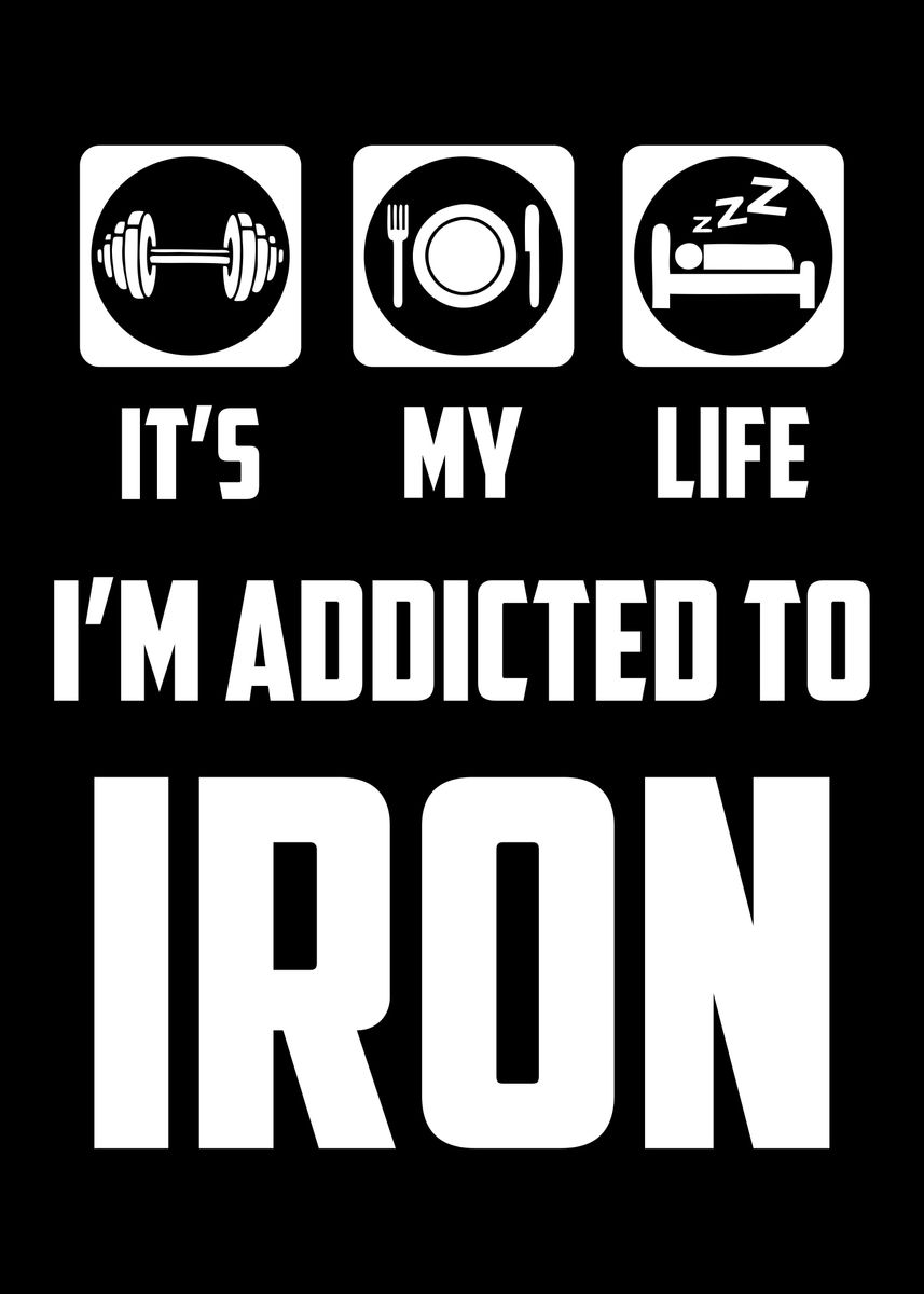 'I Am Addicted To Iron' Poster, picture, metal print, paint by albran ...