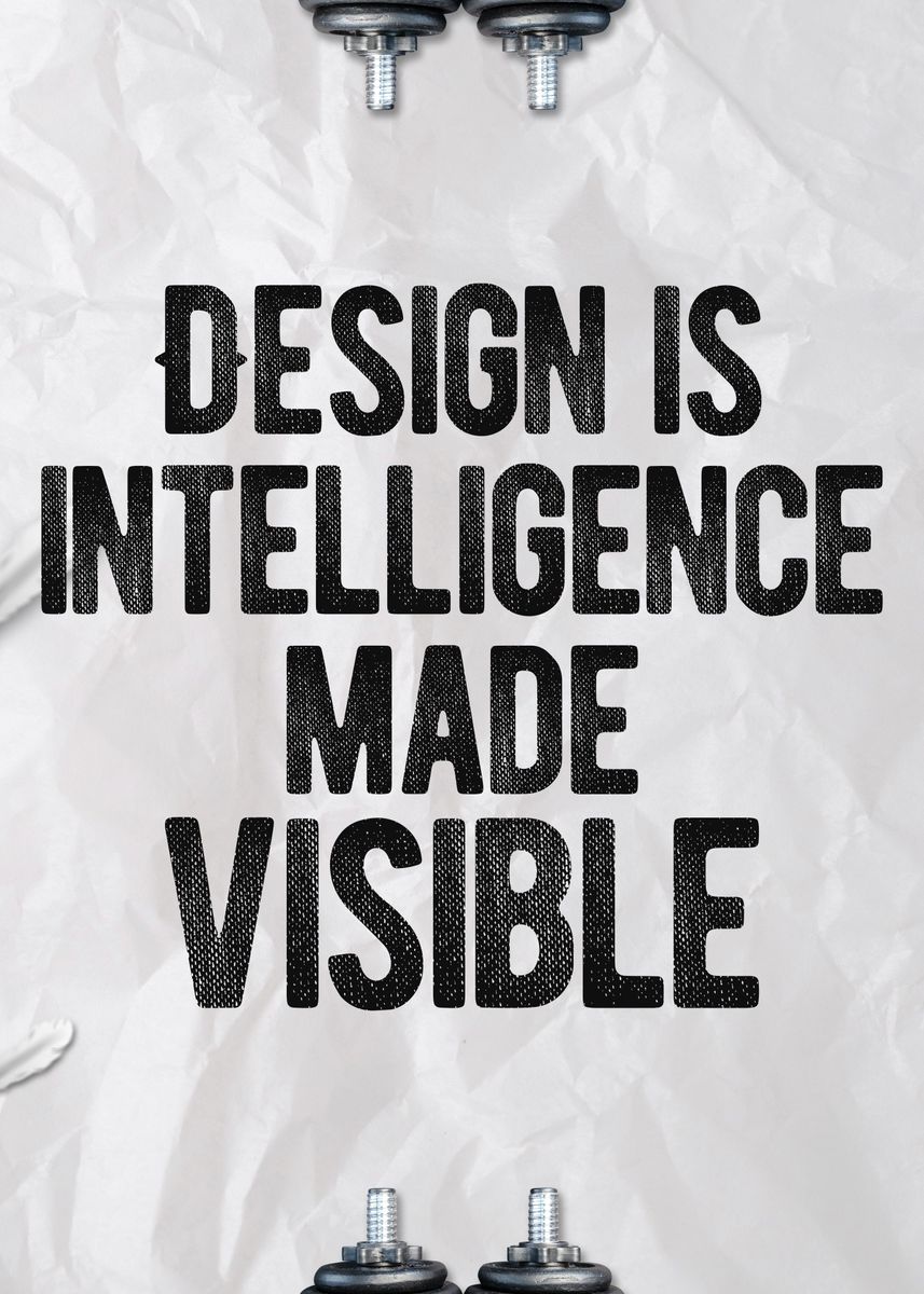 'Design Is Intelligence' Poster, picture, metal print, paint by ...